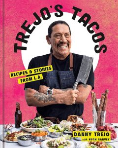 Trejo’s Tacos Recipes & Stories From L.A. | Danny Trejo
